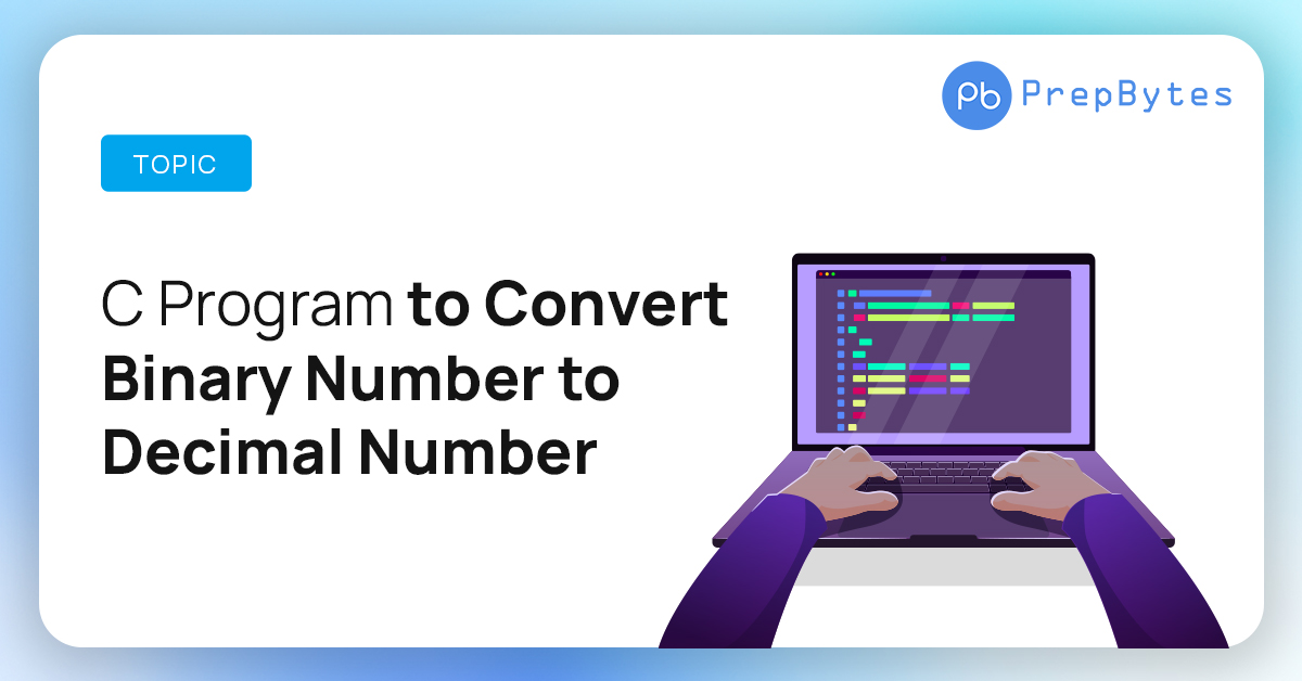 C Program To Convert Binary Number To Decimal Number